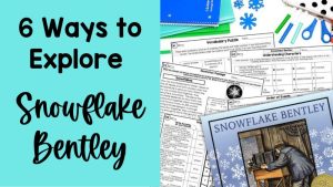 Snowflakes And Stories: 6 Ways To Explore Snowflake Bentley With Your ...